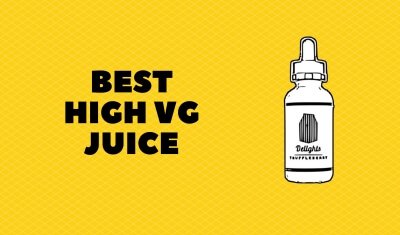 Best High VG E-Liquids - Max VG E-Juices [July, 2020]